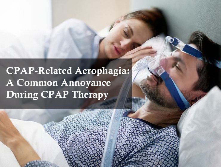 CPAP-Related Aerophagia: A Common Annoyance During CPAP Therapy ...